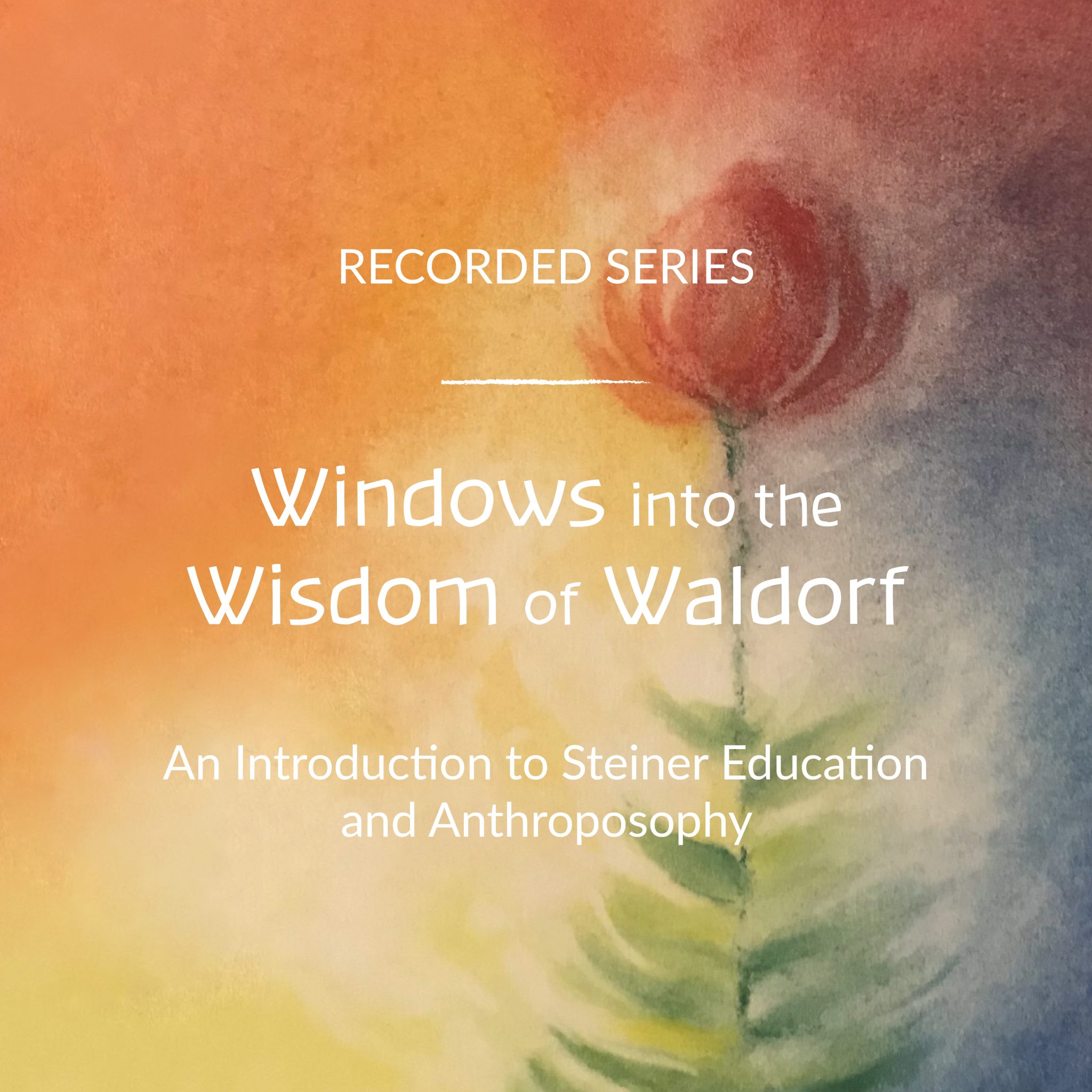 Windows into the Wisdom of Waldorf – Sydney Rudolf Steiner College